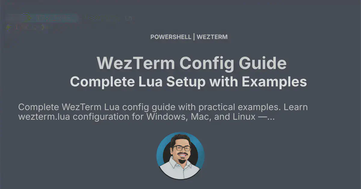 WezTerm Config Guide: Complete Lua Setup with Examples · Hey! It's Gilbert!